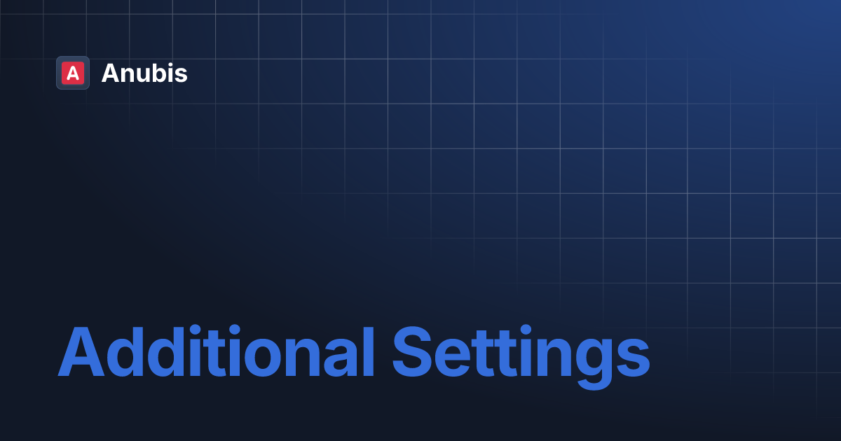 Additional Settings | Anubis
